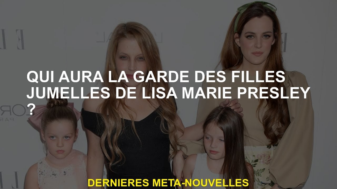 Qui aura la garde des jumelles de Lisa Marie Presley? - Vidéo Dailymotion