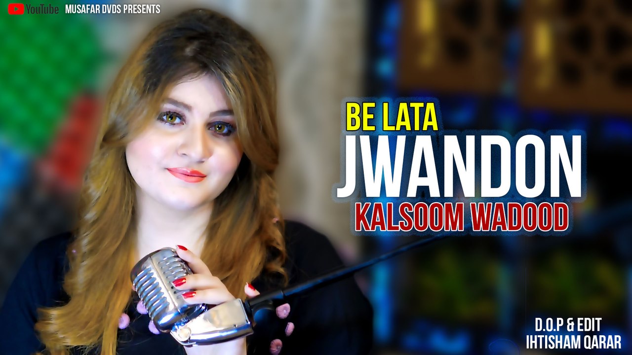 Be Lata Jwandon | Pashto Song | Kalsoom Wadood Official Pashto Ghazal ...