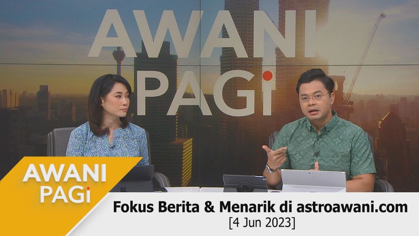 AWANI Pagi: Berita tumpuan & menarik di astroawani.com [04 Jun 2023 ...