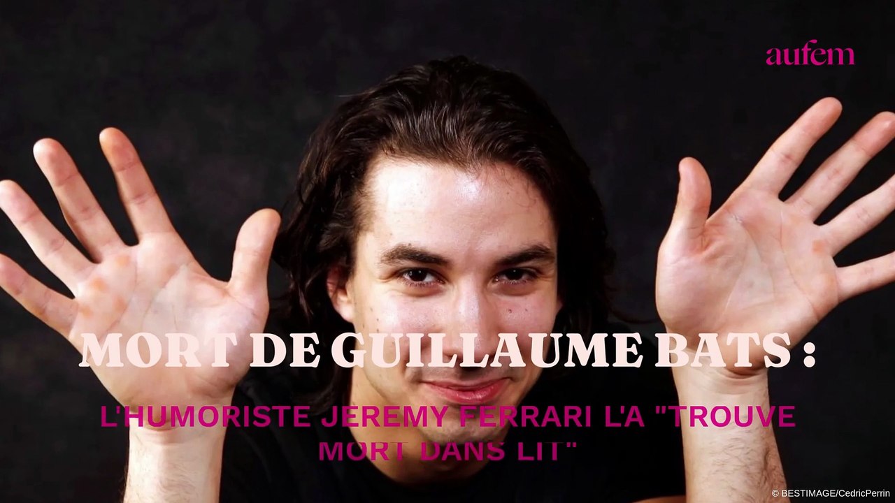 Mort de Guillaume Bats : l'humoriste Jérémy Ferrari l'a "trouvé mort ...
