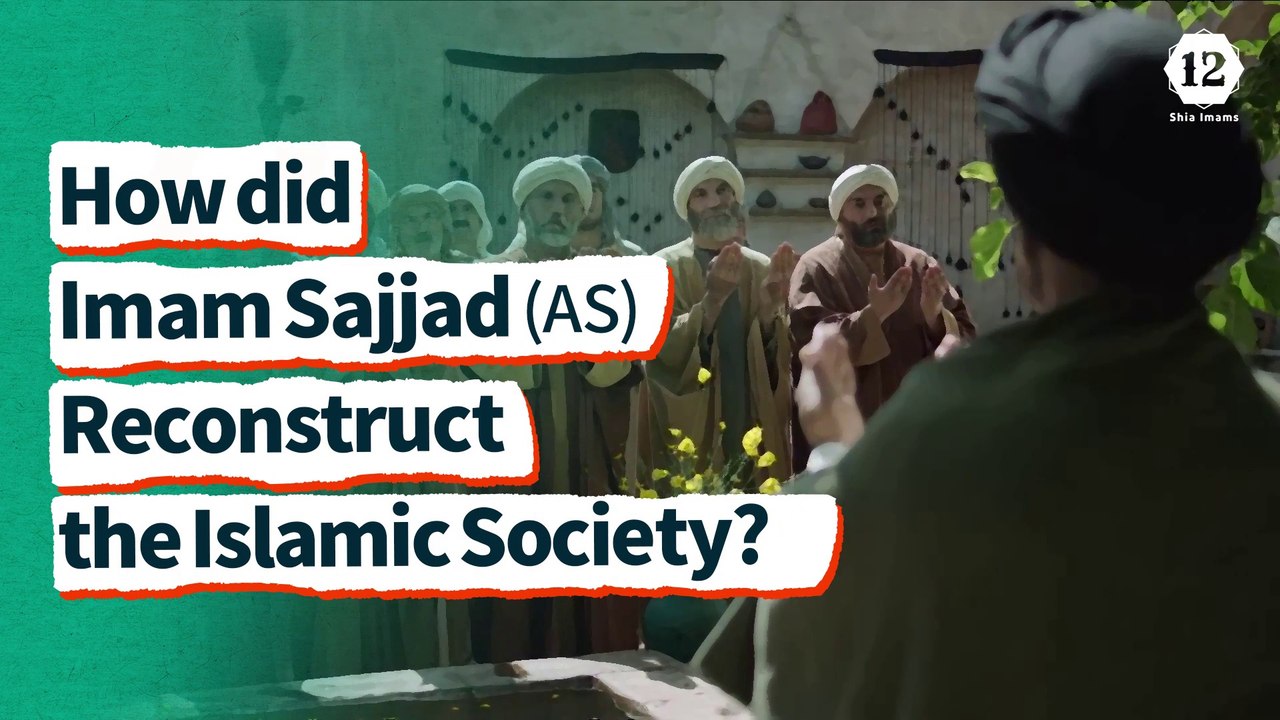 How did Imam Sajjad (AS) Reconstruct the Islamic Society? - video ...