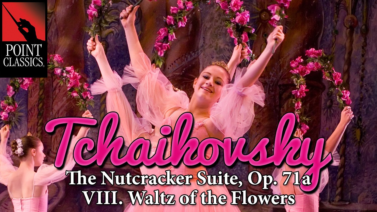 Tchaikovsky: The Nutcracker Suite, Op. 71a: VIII. Waltz of the Flowers ...
