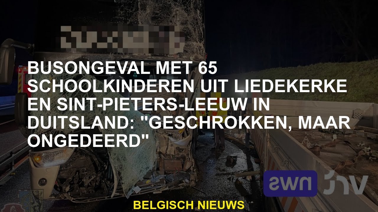 Busongeval met 65 schoolkinderen van Liedekerke en Sint-Pieters-Leeuw in Duitsland: "Geschokt ...