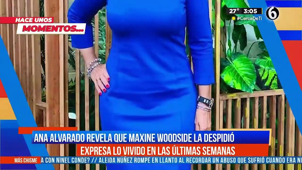 "Fue un martirio": Ana Alvarado revela que Maxine Woodside la despidió ...
