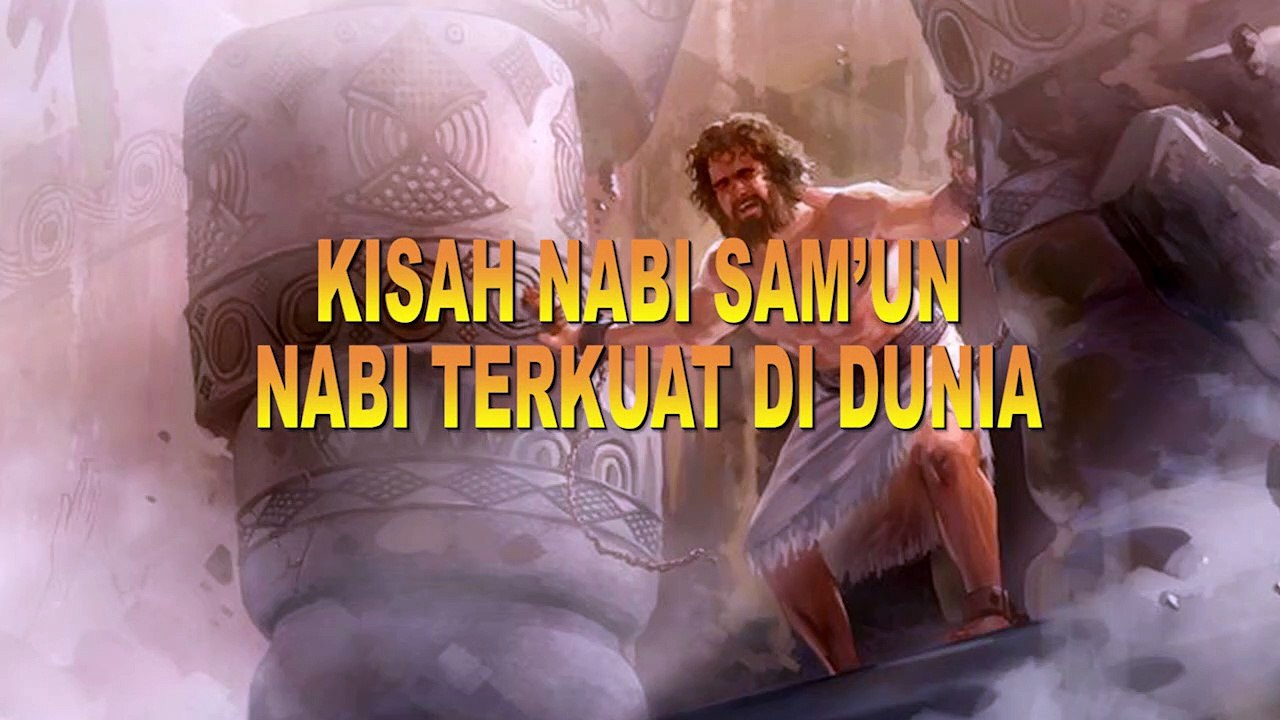 KISAH NABI SAM 'UN MANUSIA PALING KUAT DI DUNIA SENDIRIAN MENGHANCURKAN ...