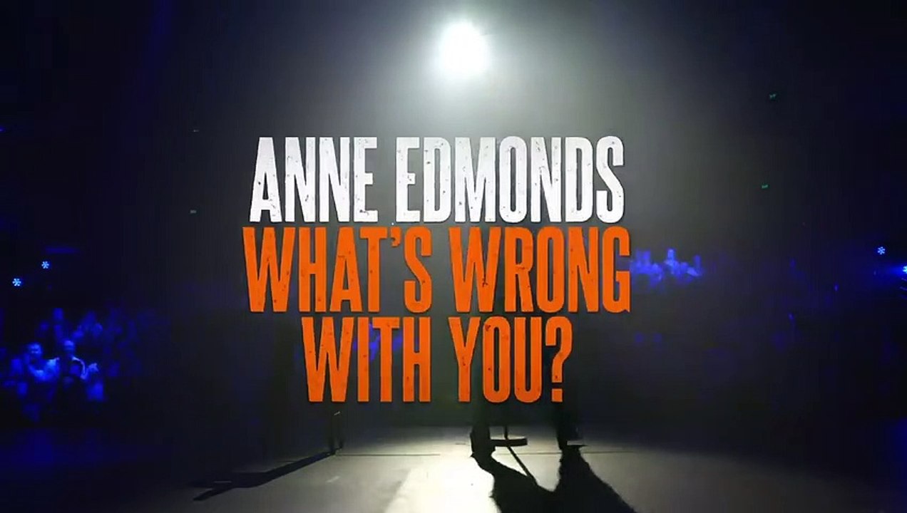Anne Edmonds: What's Wrong With You | movie | 2020 | Official Trailer ...