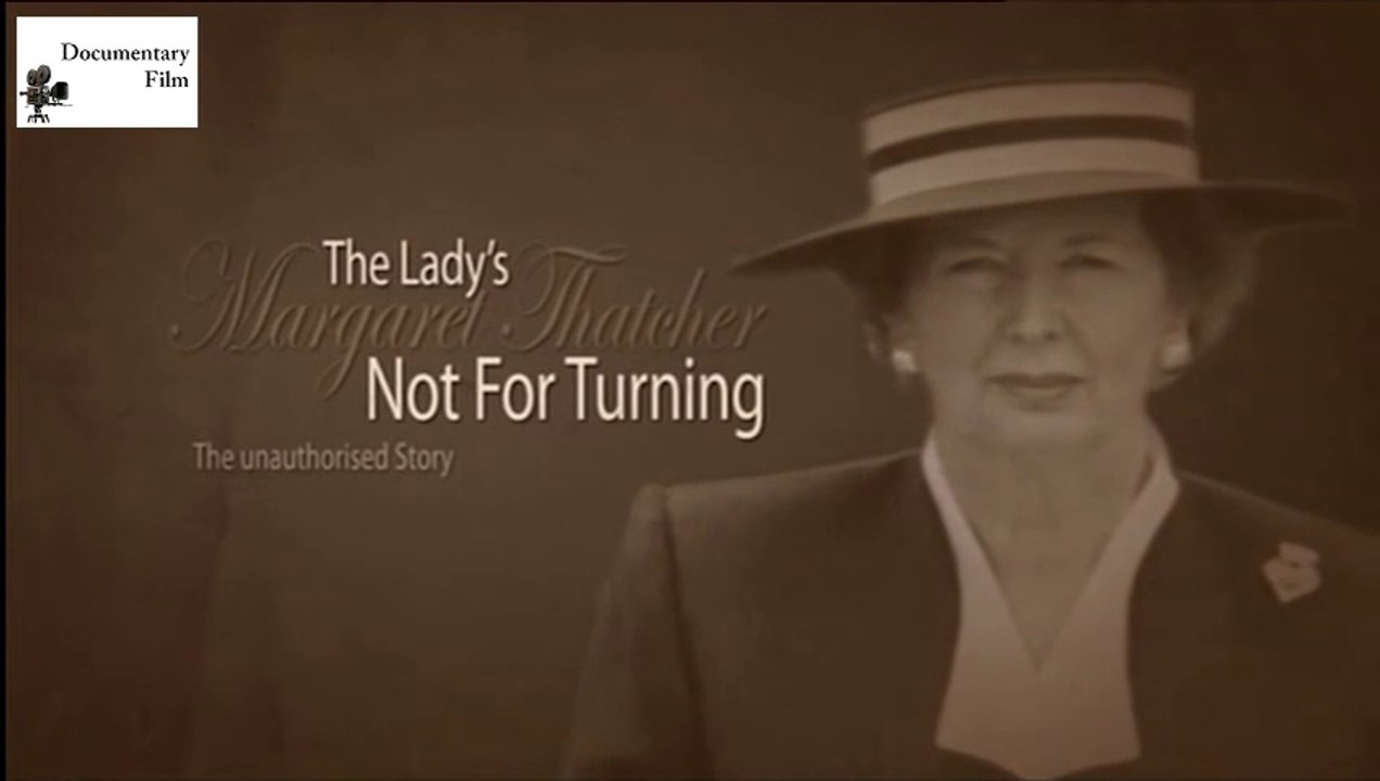 The Lady Is Not For Turning: An Unauthorized Story On Margaret Thatcher (2011) - video Dailymotion