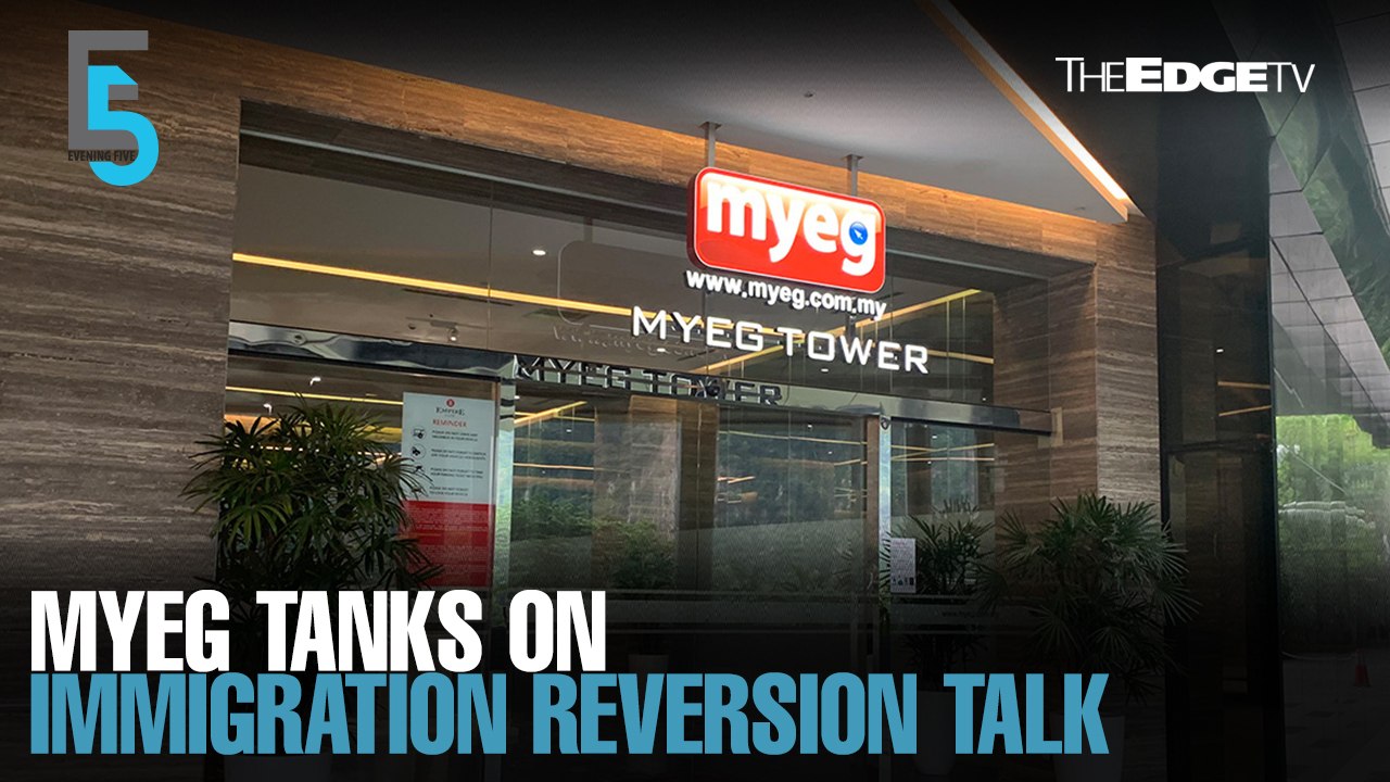 EVENING 5: MyEG shares drop on immigration talk