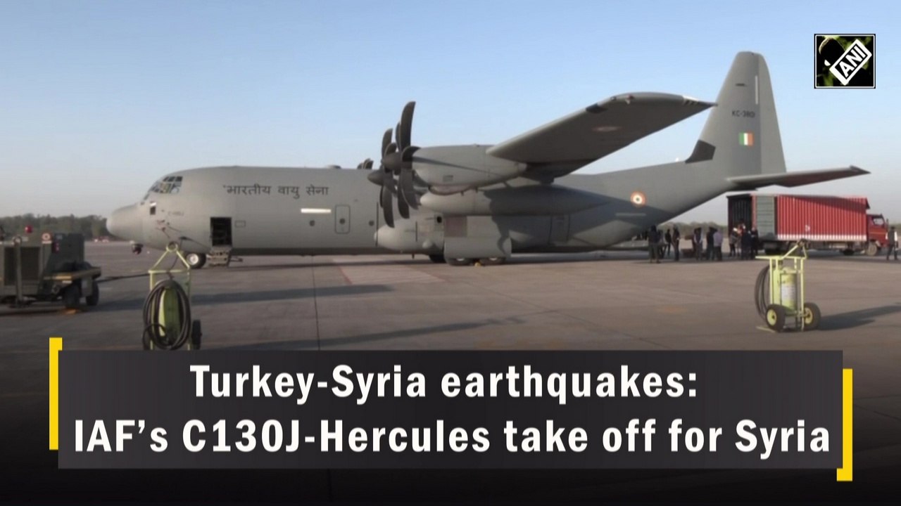Turkey-Syria earthquake: IAF’s C130J-Hercules take off for Syria ...