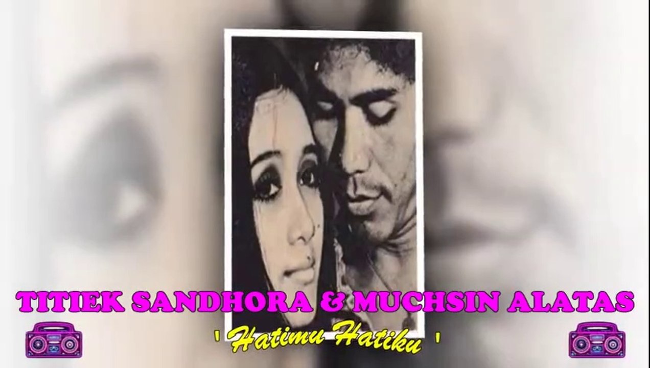 Titiek Sandhora & Muchsin Alatas - Hatimu Hatiku - video Dailymotion