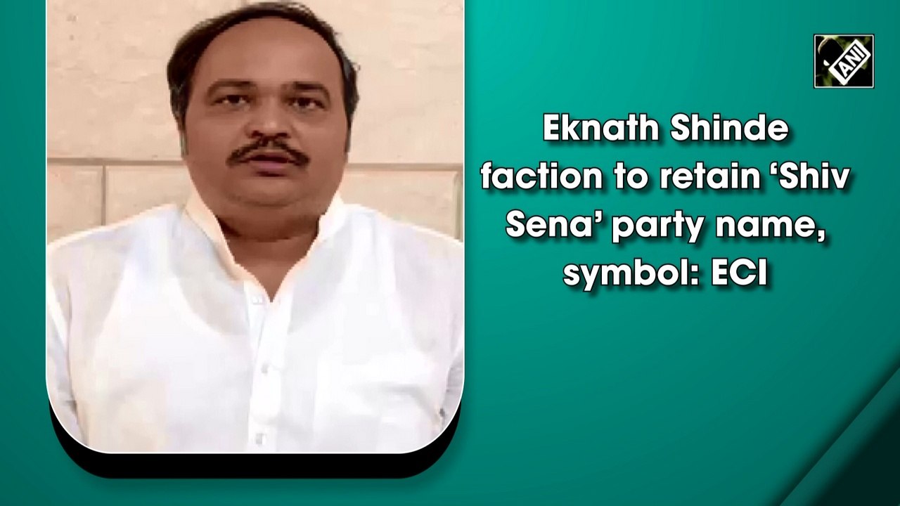 Shinde faction to retain ‘Shiv Sena’ party name, symbol: ECI - video ...