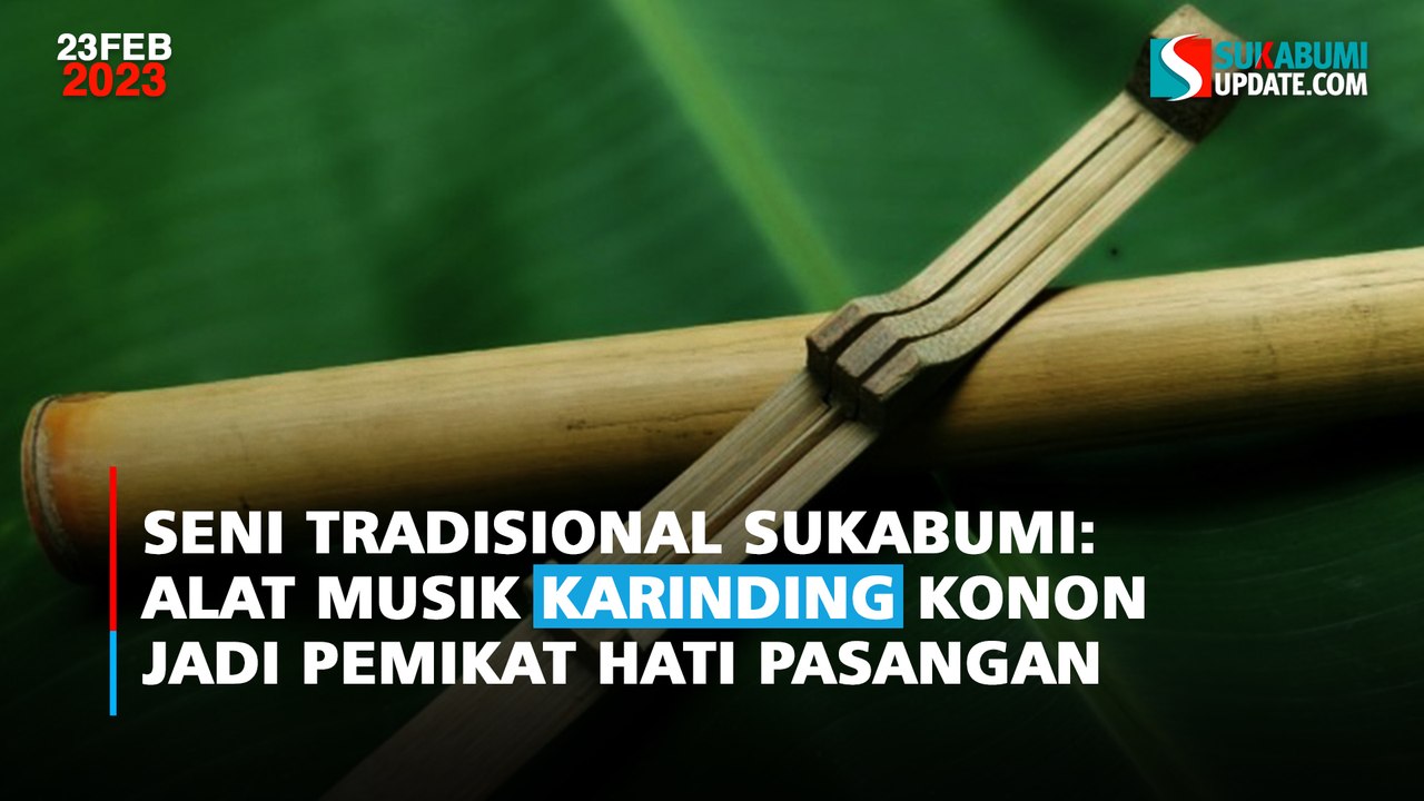 Seni Tradisional Sukabumi: Alat Musik Karinding Konon Jadi Pemikat Hati ...