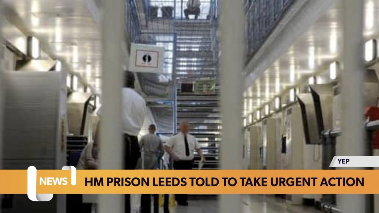 Leeds headlines 9 March: HMP Leeds: Armley prison told to take 'urgent ...