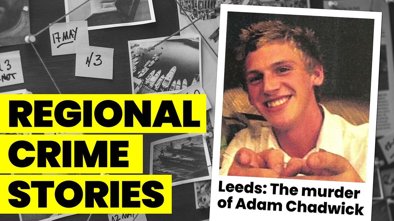 Leeds Crime Stories: The Unsolved Murder of Adam Chadwick - video ...