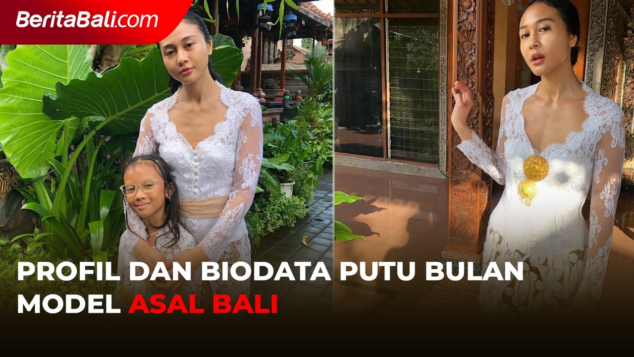 Profil dan Biodata Putu Bulan Model Asal Bali - Video Dailymotion
