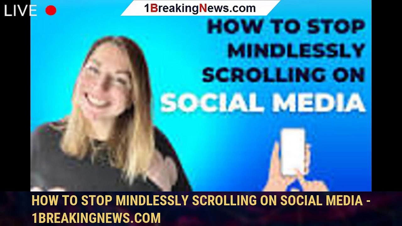 How to stop mindlessly scrolling on social media - 1BREAKINGNEWS.COM - video Dailymotion