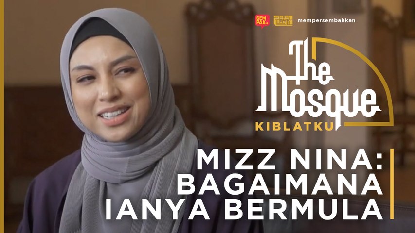 The Mosque: Kiblatku | Mizz Nina, Bagaimana Ia Bermula | Gempak