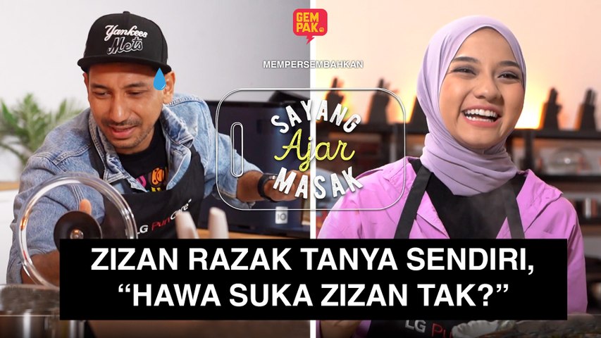 Sayang Ajar Masak 2 | Zizan dah geram, dia tanya Hawa "Apa hubungan ...