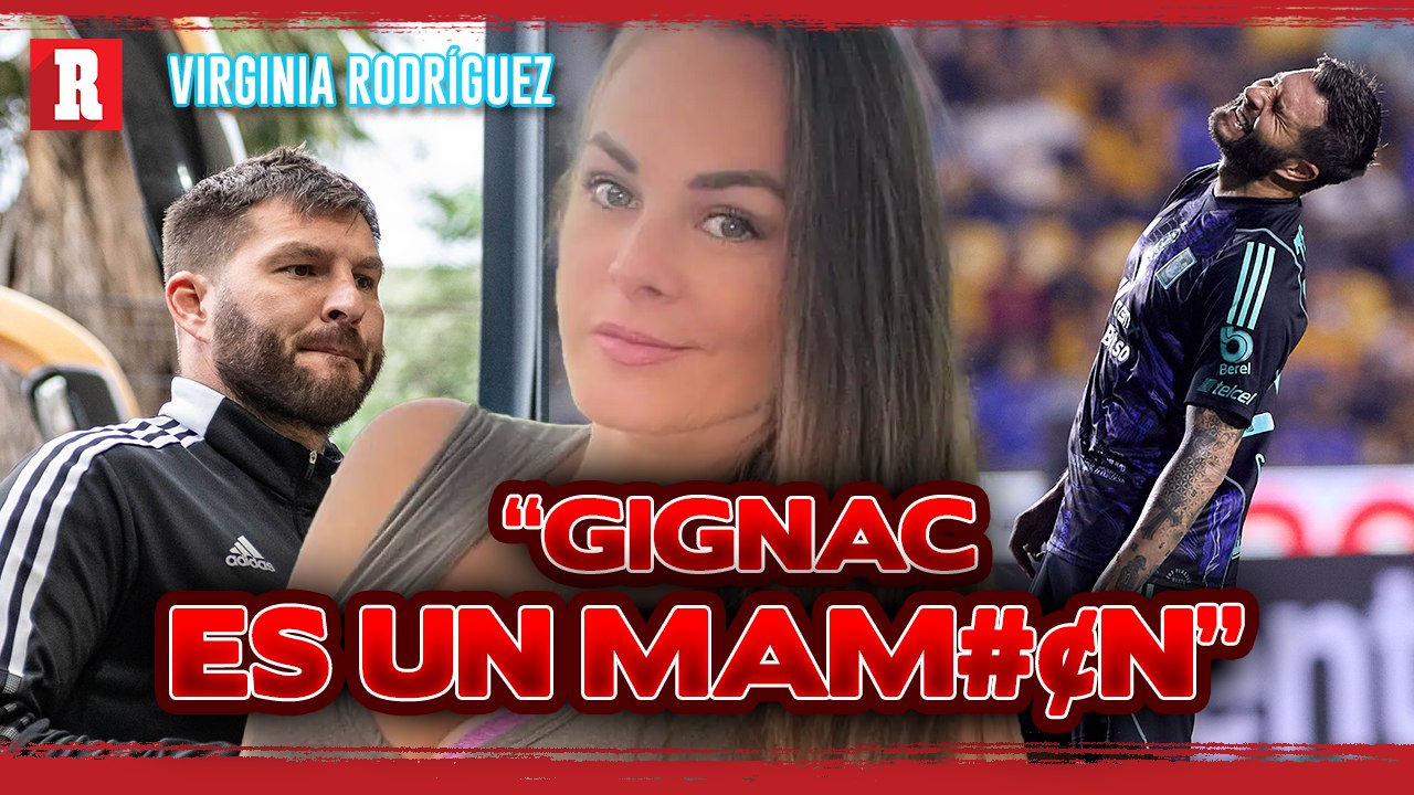 ¡VIRGINIA RODRÍGUEZ EXPLOTA en contra de GIGNAC! - Vídeo Dailymotion