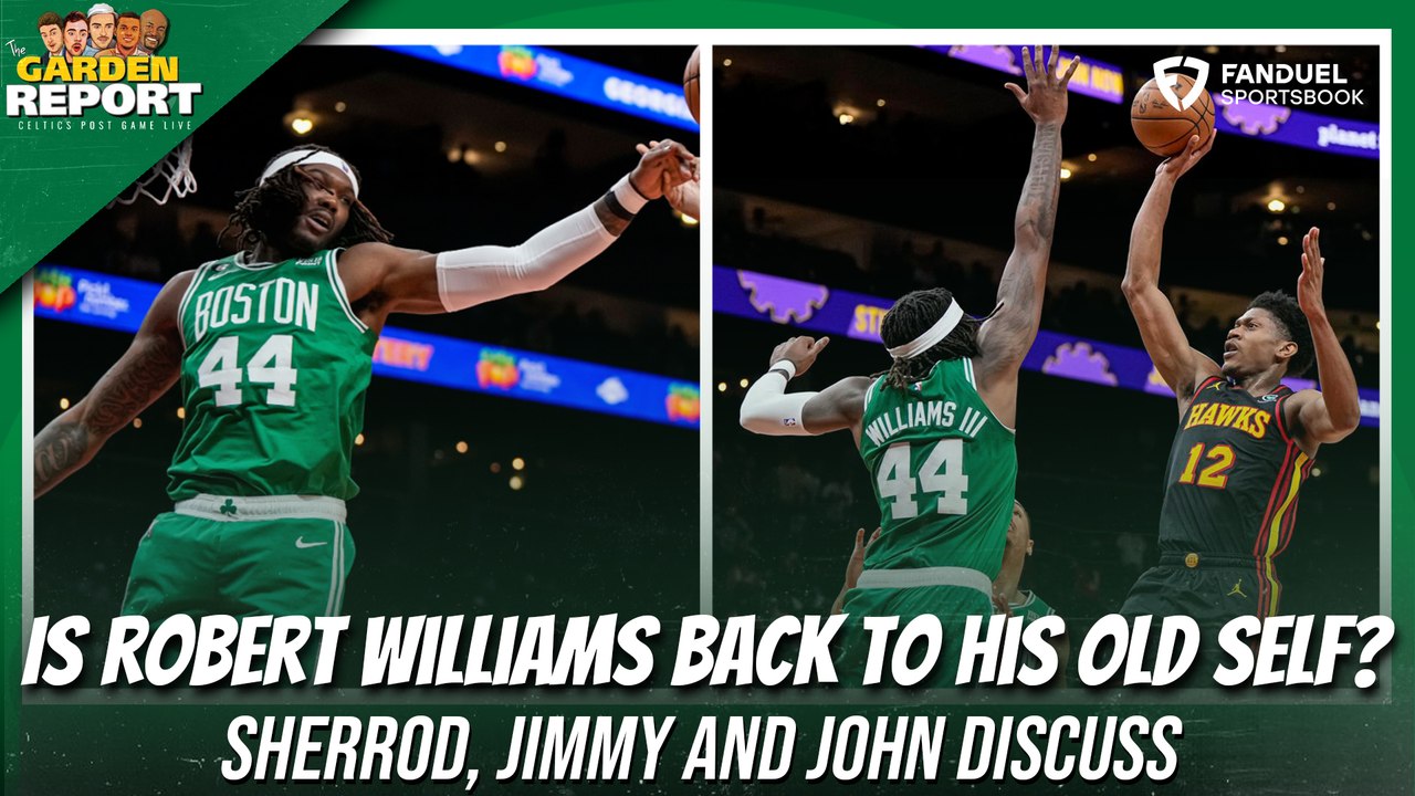 Blakely: Robert Williams Had One of His Best Games Ever in Game 4 ...