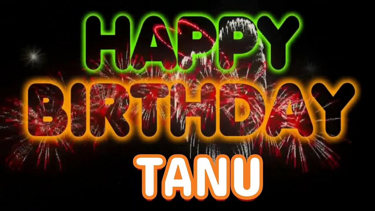 TANU Happy Birthday Song – Happy Birthday TANU - Happy Birthday Song ...