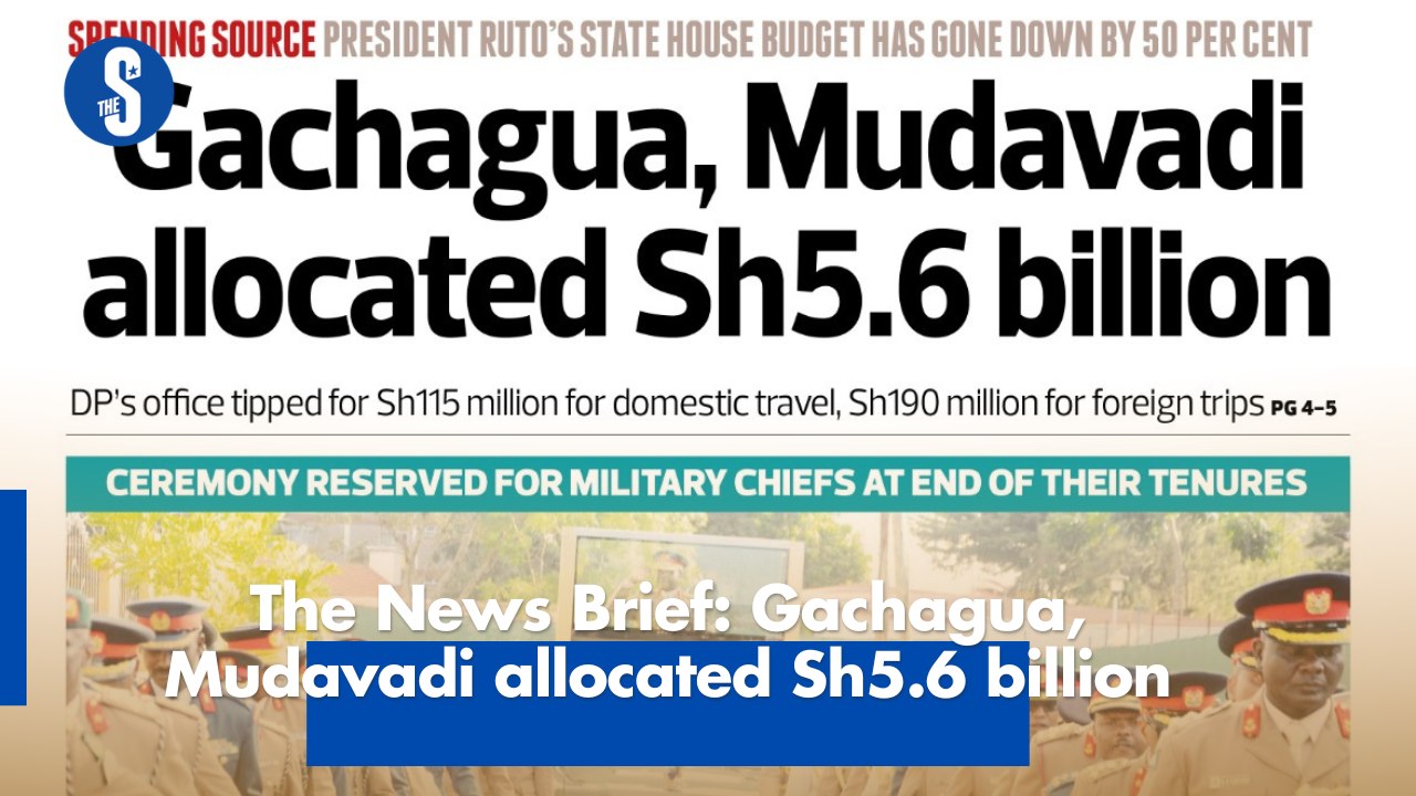 The News Brief: Gachagua, Mudavadi allocated Sh5.6 billion - video Dailymotion