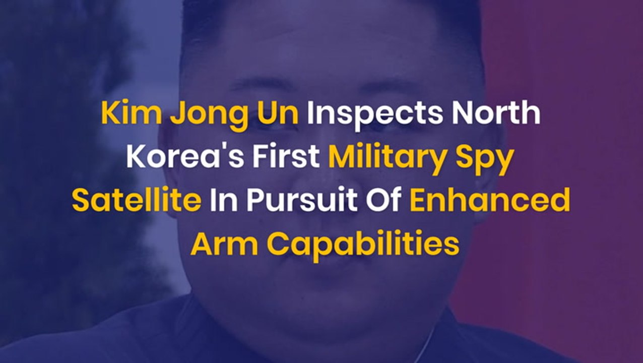 Kim Jong Un Inspects North Korea's First Military Spy Satellite In ...