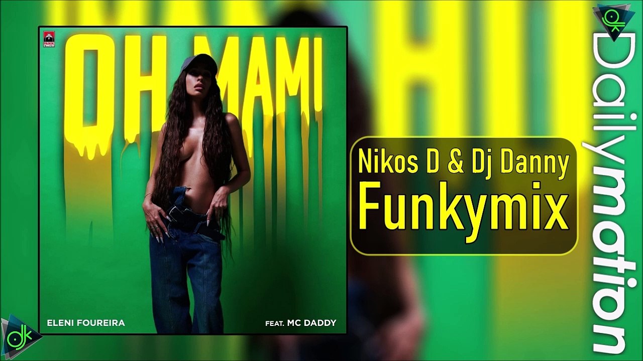 Ελένη Φουρέιρα ft. Mc Daddy - Oh Mami (Nikos D & Dj Danny Funkymix) - video Dailymotion
