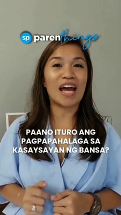 Parenthings: Paano Ituro ang Pagpapahalaga sa Kasaysayan ng Bansa ...