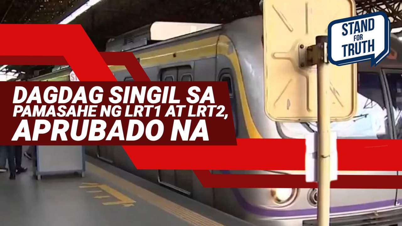 Dagdag-singil sa pamasahe ng LRT 1 at LRT 2, aprubado na | Stand for Truth - video Dailymotion
