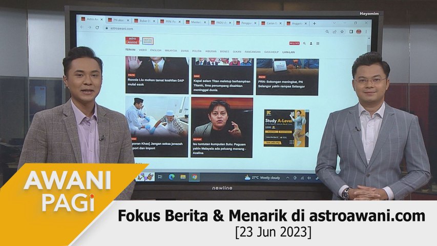 AWANI Pagi: Berita tumpuan & menarik di astroawani.com [23 Jun 2023 ...