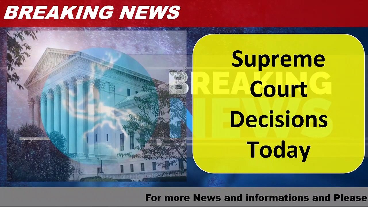 Supreme Court Decisions Today - video Dailymotion
