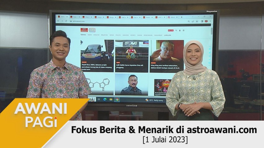 AWANI Pagi: Berita tumpuan & menarik di astroawani.com [1 Julai 2023 ...