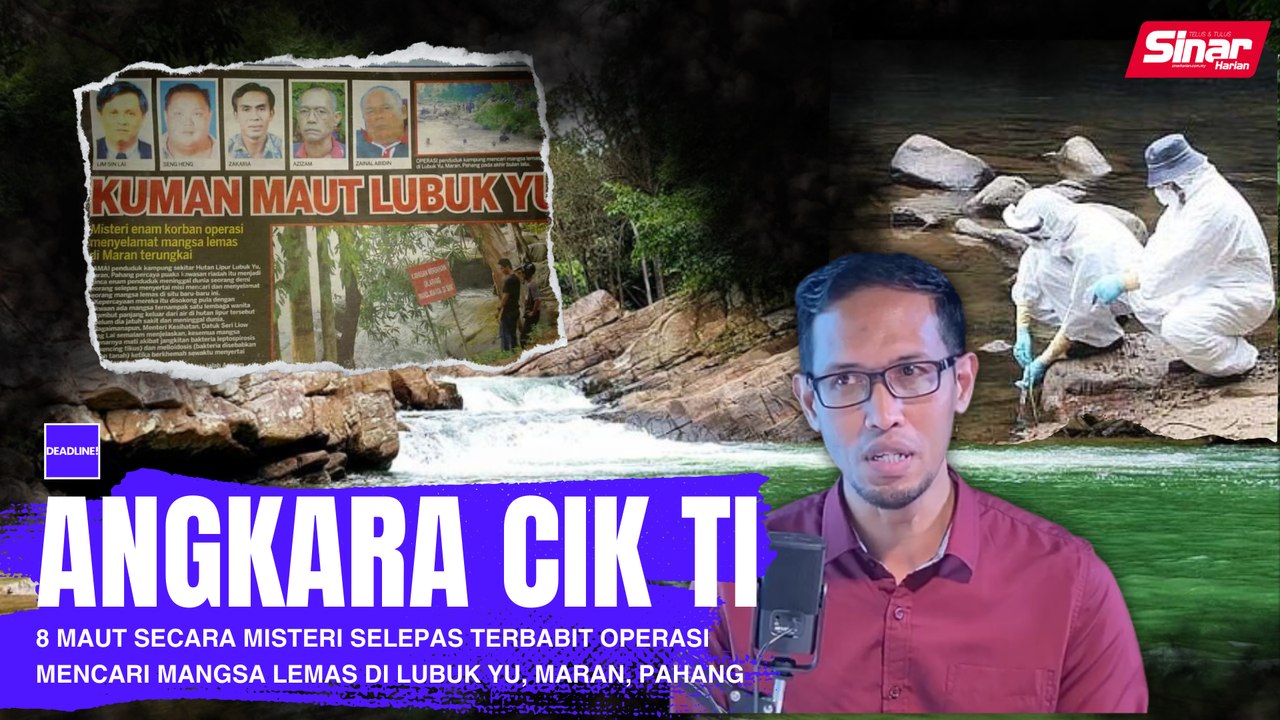 Tragedi Lubuk Yu:Angkara Cik Ti-lapan maut terkena virus dikatakan misteri selepas terbabit ...