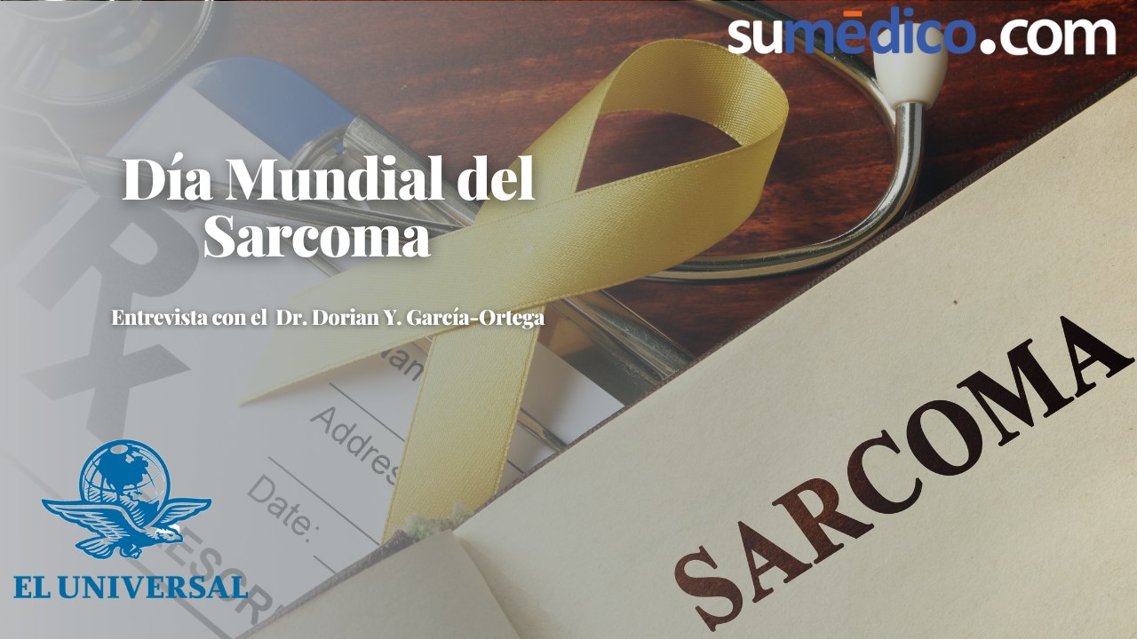 Día Mundial del Sarcoma, entrevista con el Dr. Dorian Y. García-Ortega ...