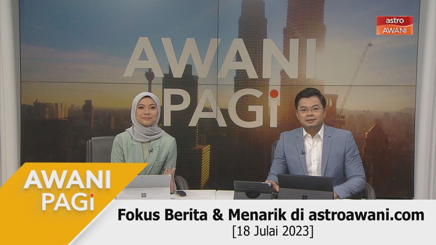 AWANI Pagi: Berita tumpuan & menarik di astroawani.com [18 Julai 2023 ...