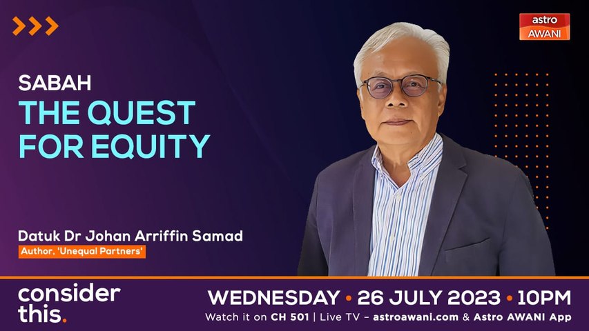 Consider This: Sabah (Part 1) - Joe Samad On His Book ‘Unequal Partners’ | Astro Awani