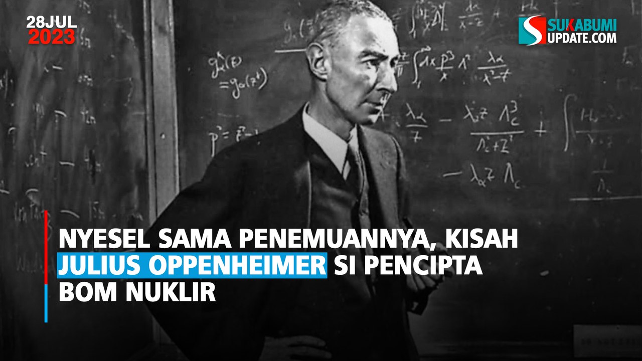 Nyesel Sama Penemuannya, Kisah Oppenheimer si Pencipta Bom Nuklir ...