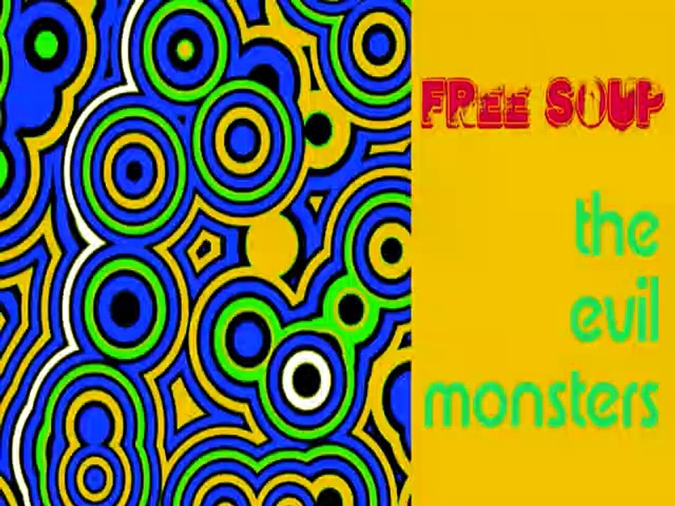 Free Soup - Evil Monsters - video Dailymotion