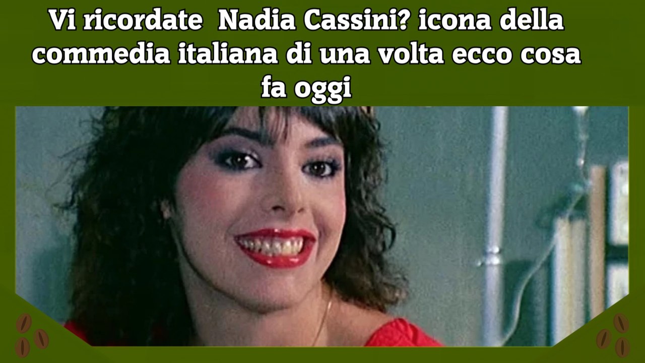 Vi ricordate Nadia Cassini icona della commedia italiana di una volta ...
