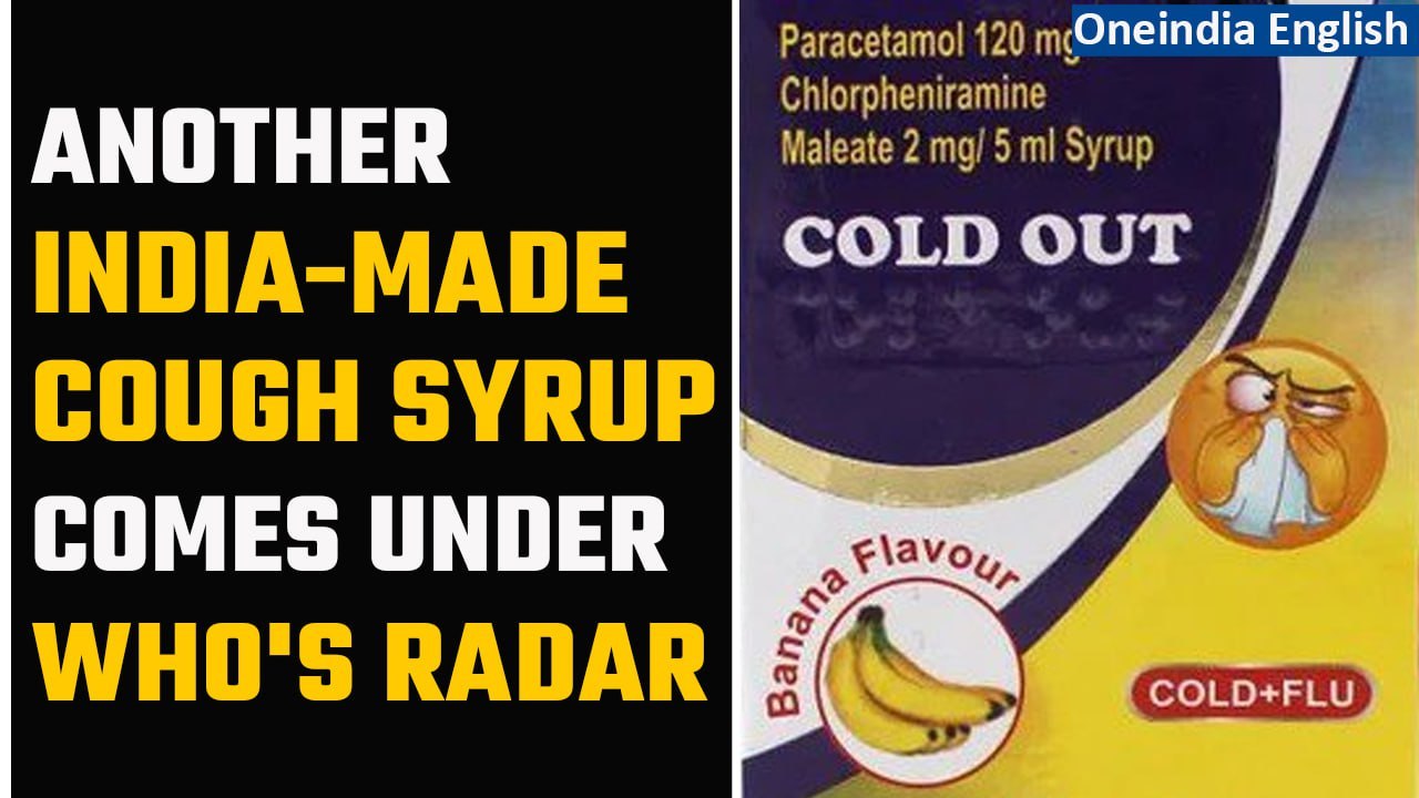 'Cold Out' Cough Syrup: WHO issues global alert over contaminated India ...