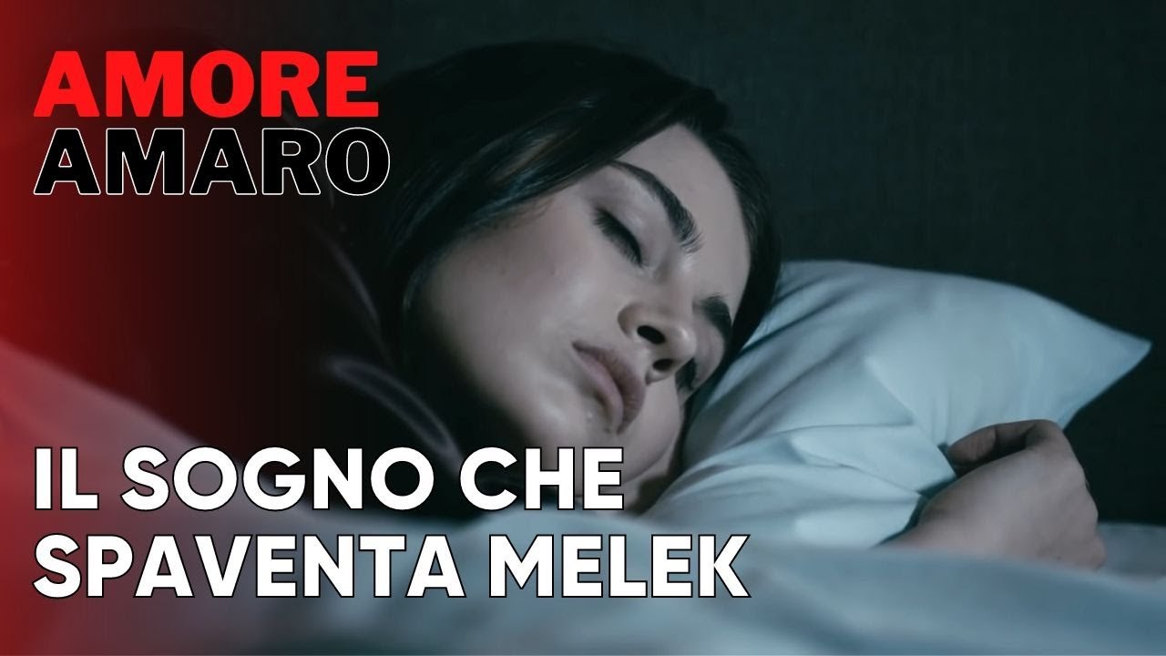 Il sogno che spaventa Melek | Amore Amaro - Episodio 12 - Video Dailymotion