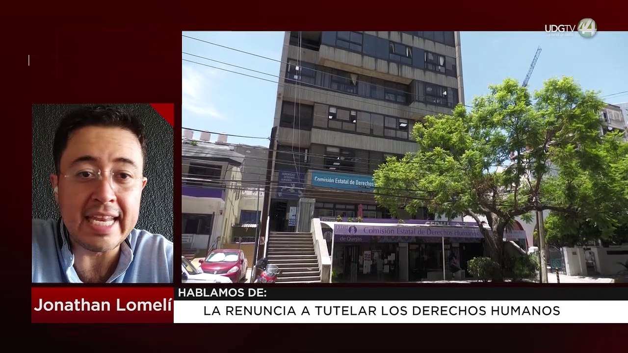 La renuncia a tutelar los derechos humanos: Jonathan Lomelí - Vídeo ...