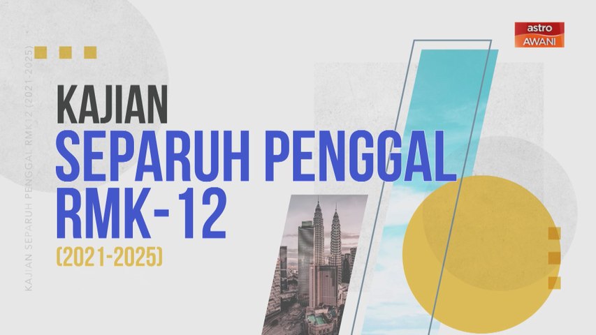 [INFOGRAFIK] Kajian Separuh Penggal RMK12 (2021-2025) | Astro Awani