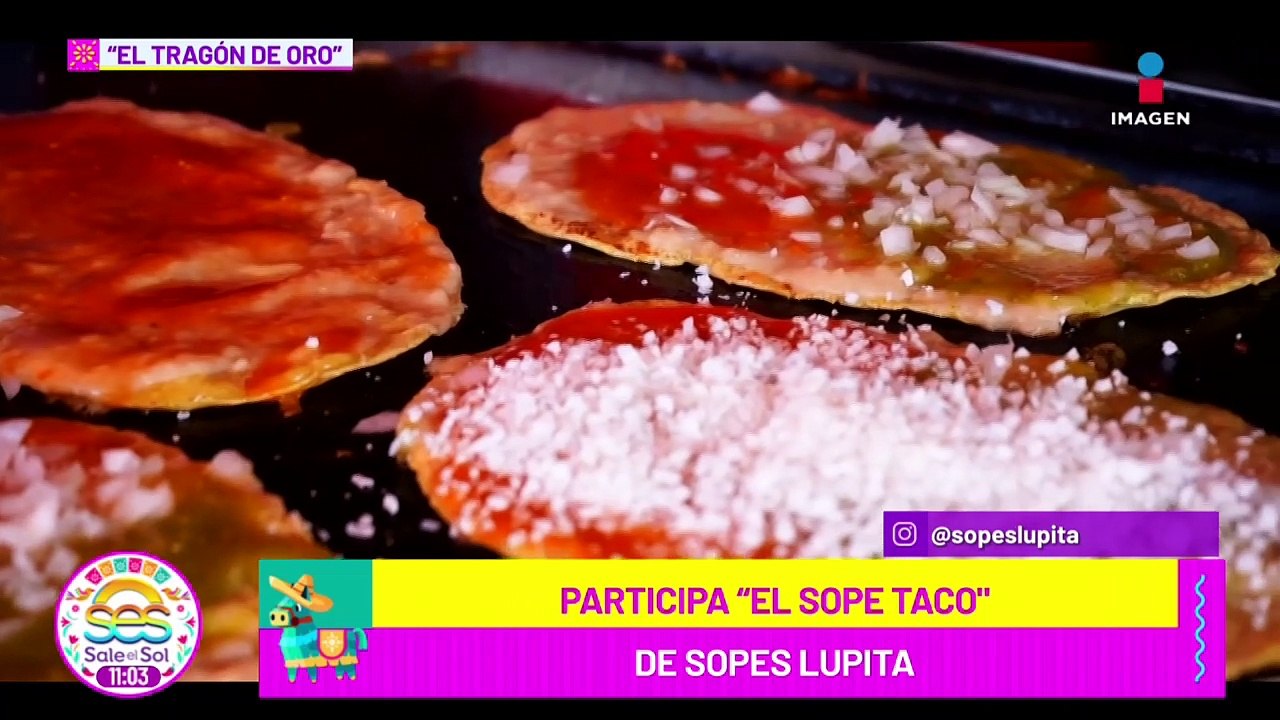 El 'Sope Taco' de Sopes Lupita en 'El Tragón de Oro' - Vídeo Dailymotion