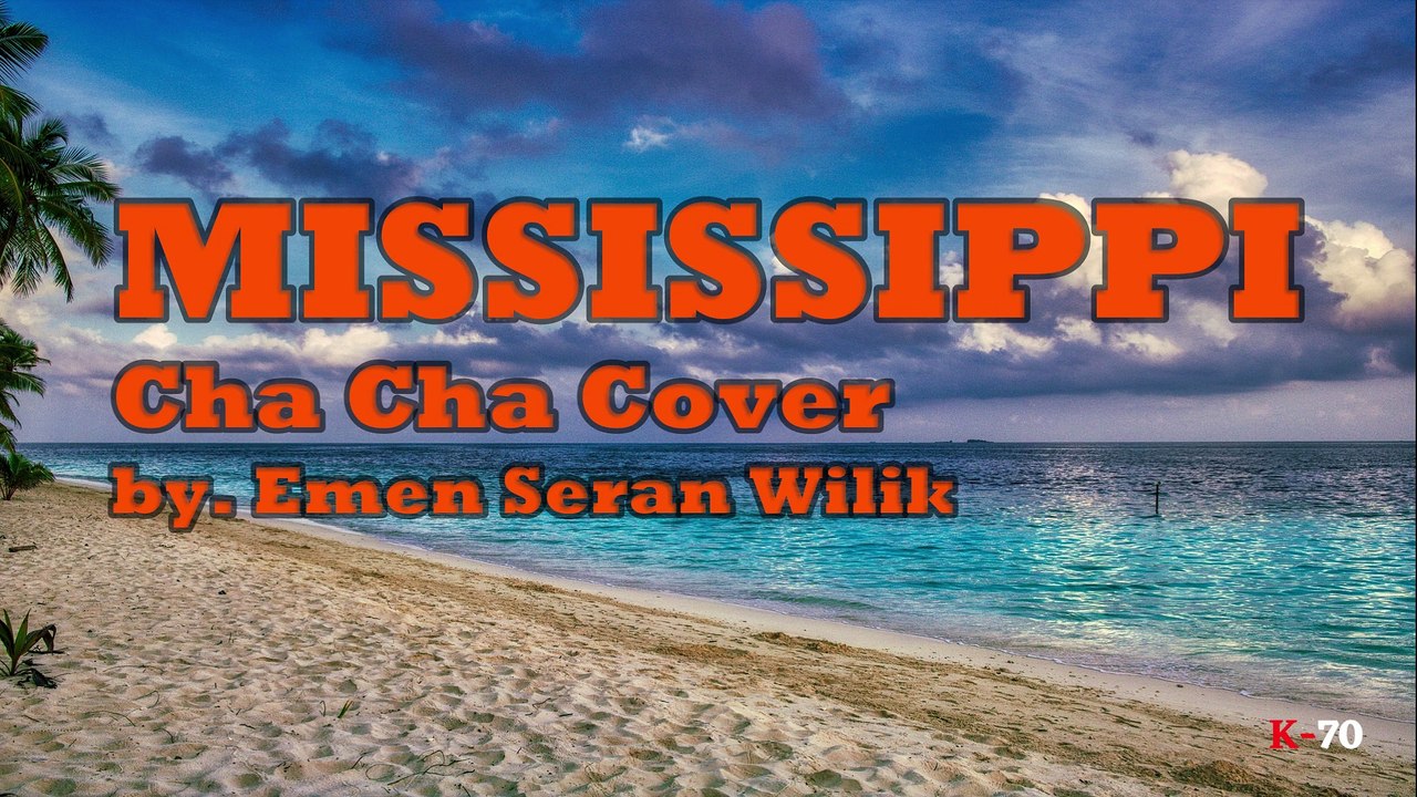 Mississippi - cha cha cover - Video Dailymotion