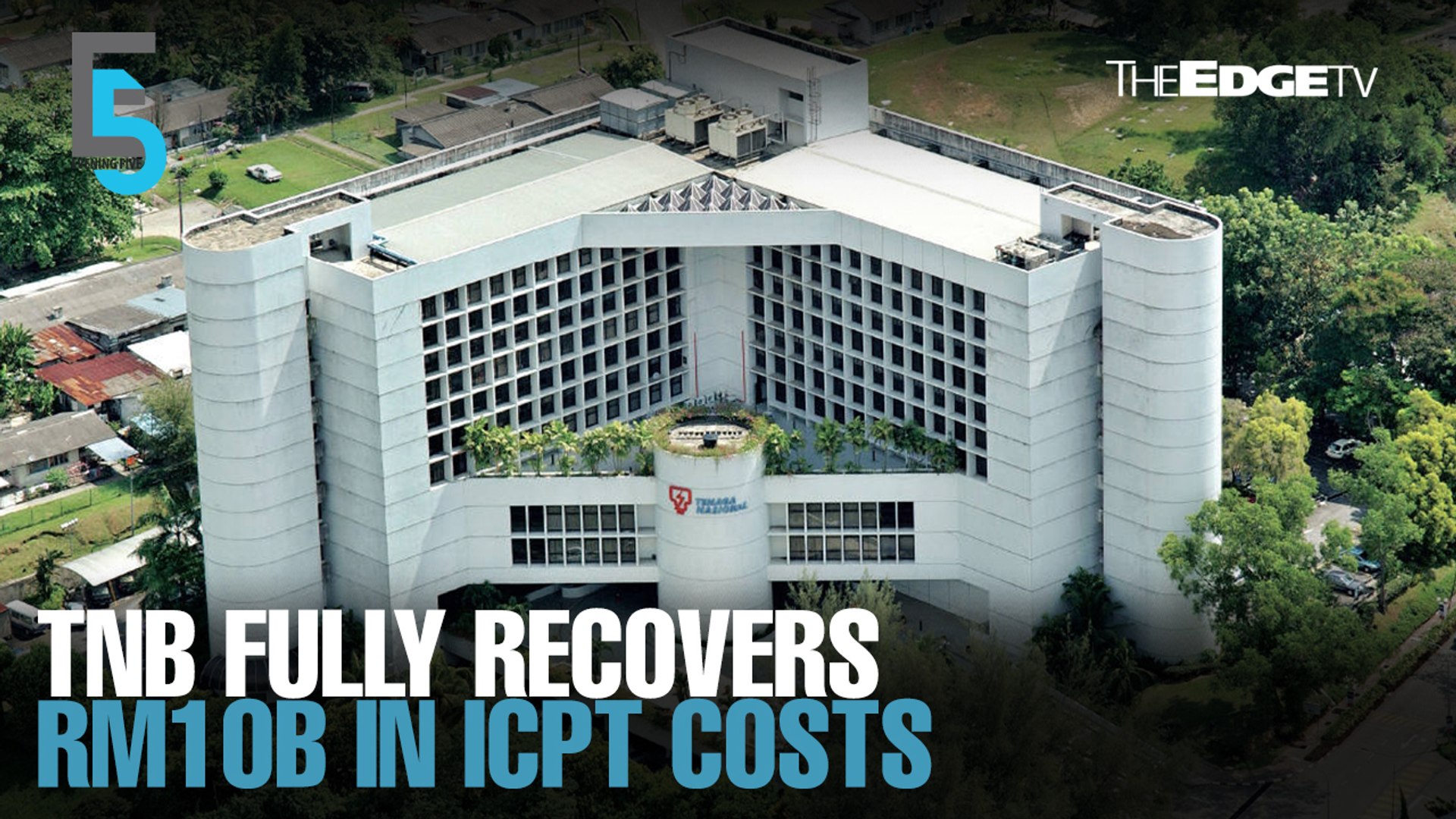 EVENING 5: TNB recovers RM10 bil in 1H2023 ICPT costs