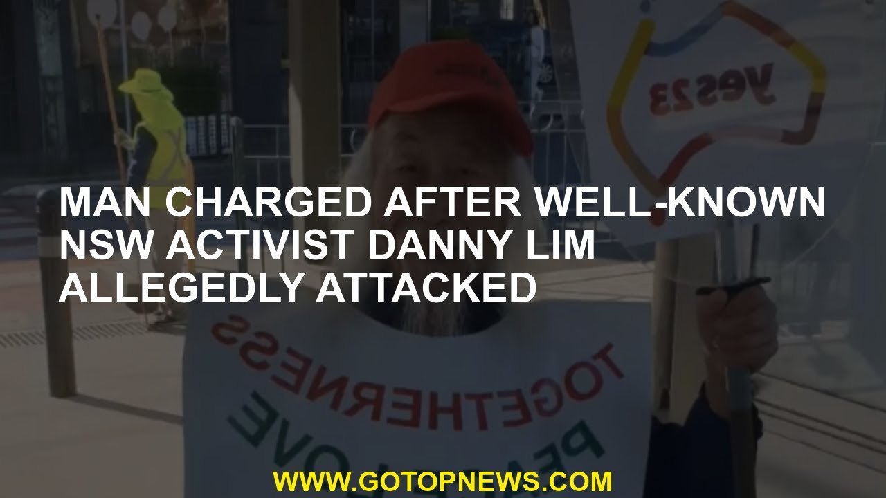 Man charged after well-known NSW activist Danny Lim allegedly attacked ...