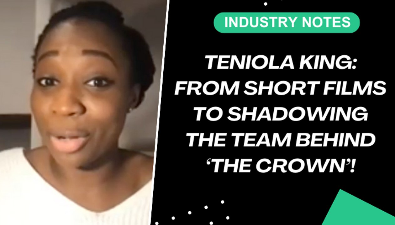 Teniola King: From Short Films to working with 'The Crown' producers ...