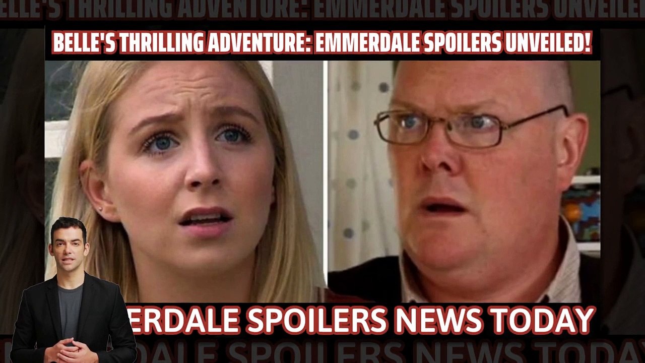 Emmerdale new life_ Belle's Thrilling Adventure _ Emmerdale Spoilers ...